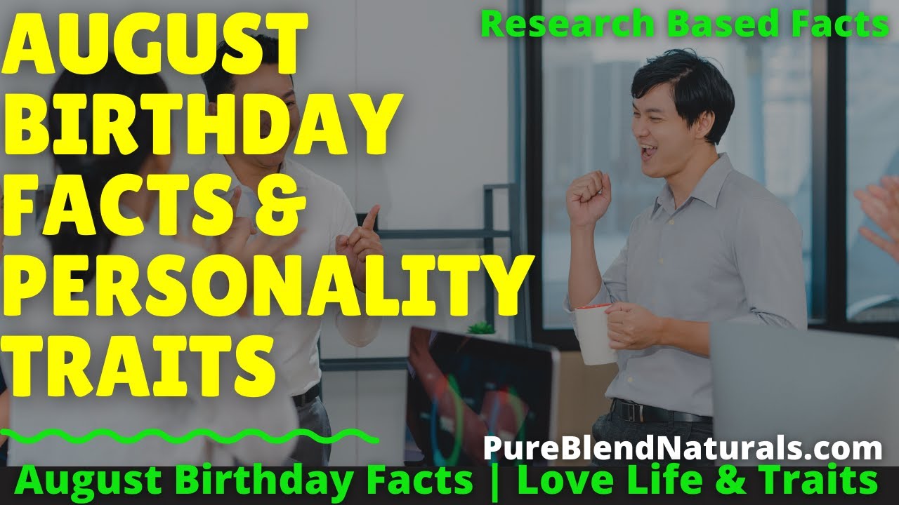 AUGUST BORN BIRTHDAY FACTS ( PERSONALITY TRAITS, LOVE LIFE & NEGATIVE ...