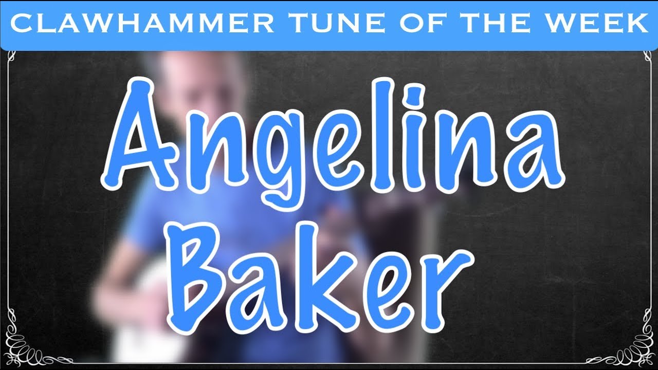 Clawhammer Banjo - Tune (and Tab) of the Week: "Angelina Baker" - YouTube