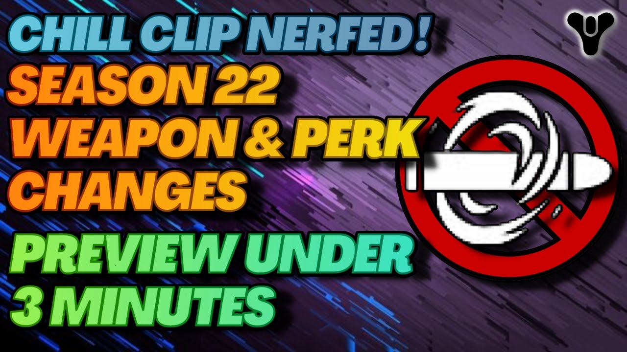 Chill Clip NERFED - Destiny 2 Season 22 Weapon & Perk Changes Preview ...