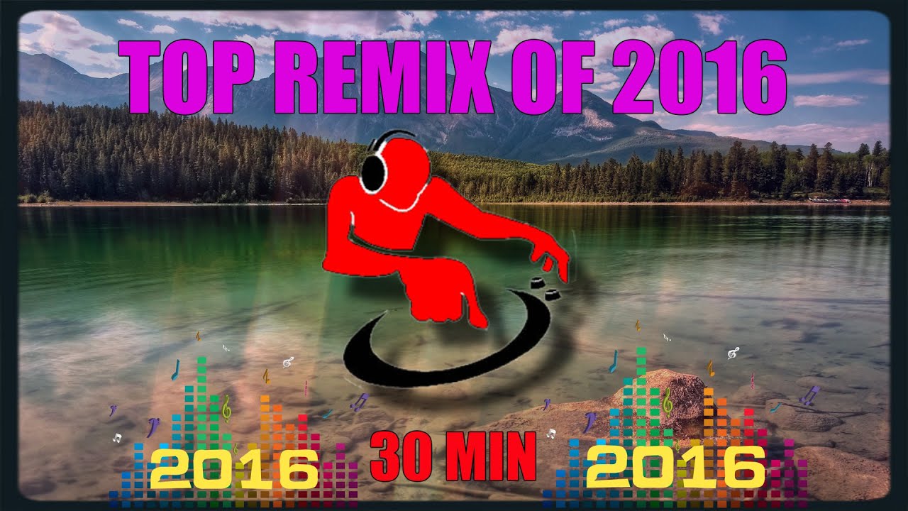 Top remix of 2016 - 30 min - YouTube