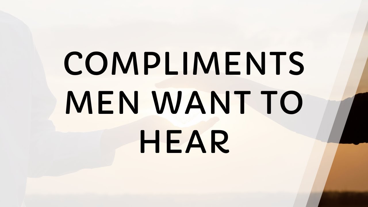 How To Compliment A Guy: 10 Compliments Guys Secretly Love to Hear ...