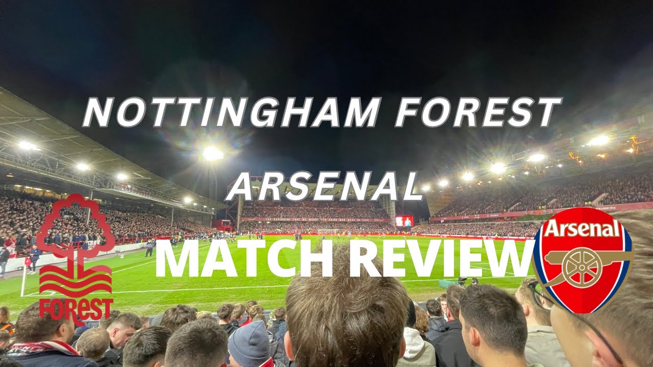 Nottingham forest 1 arsenal 0 | match review - YouTube