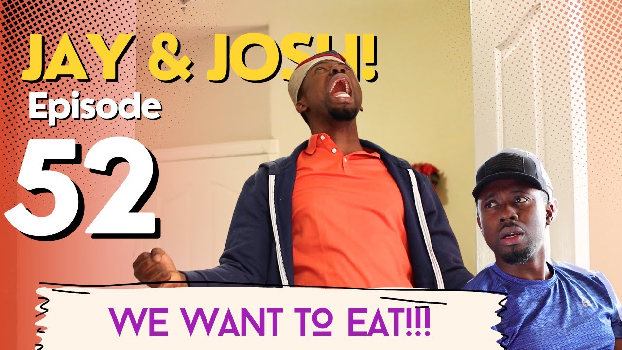 JAY & JOSH EP 52 || We Want To Eat!!! - YouTube