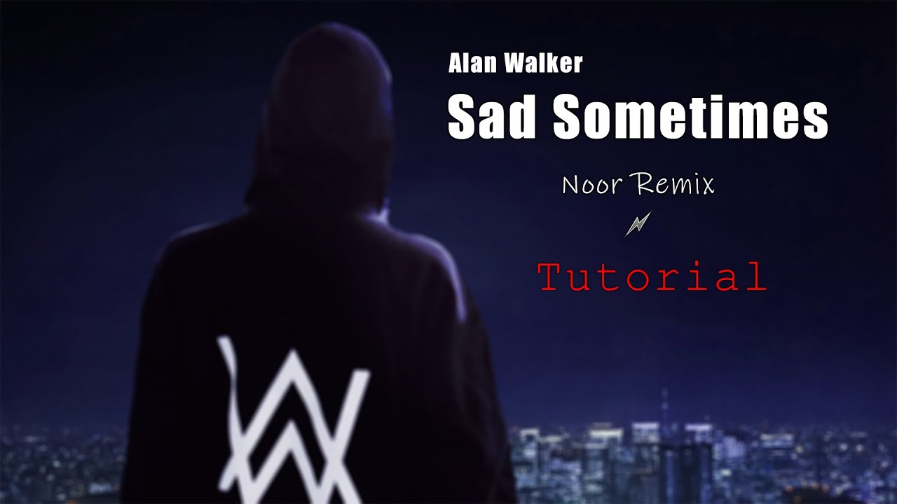 Alan Walker - Sad Sometimes (Noor Remix) X Tutorial - YouTube