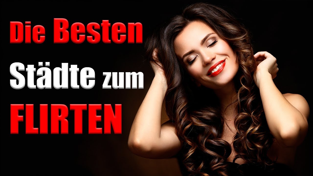 In welchen Städten und Ländern funktioniert es mit den Frauen am Besten ...