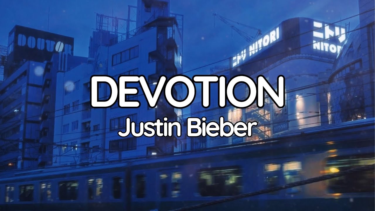 Justin Bieber - DEVOTION (Lyrics) - YouTube