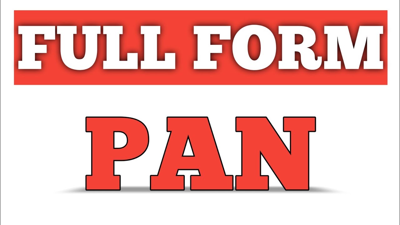 FULL FORM OF PAN || WHAT IS THE FULL FORM OF P.A.N. - YouTube
