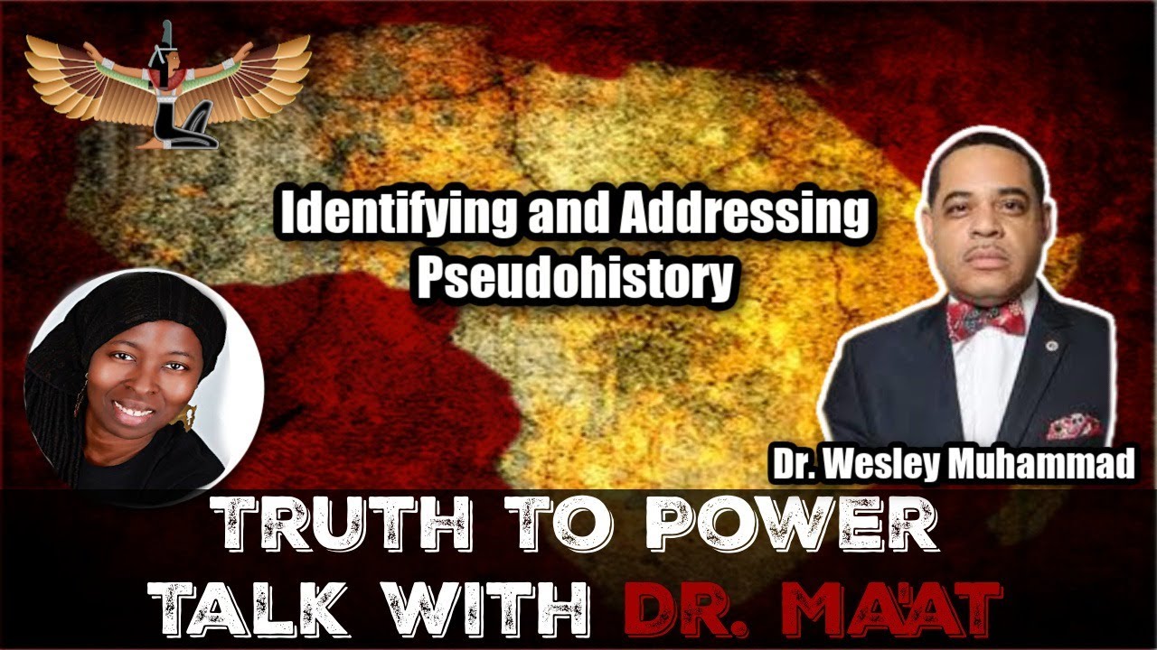 Dr. Wesley Muhammad & Dr. Ma'at: Identitying and Addressing Pseudohistory - YouTube
