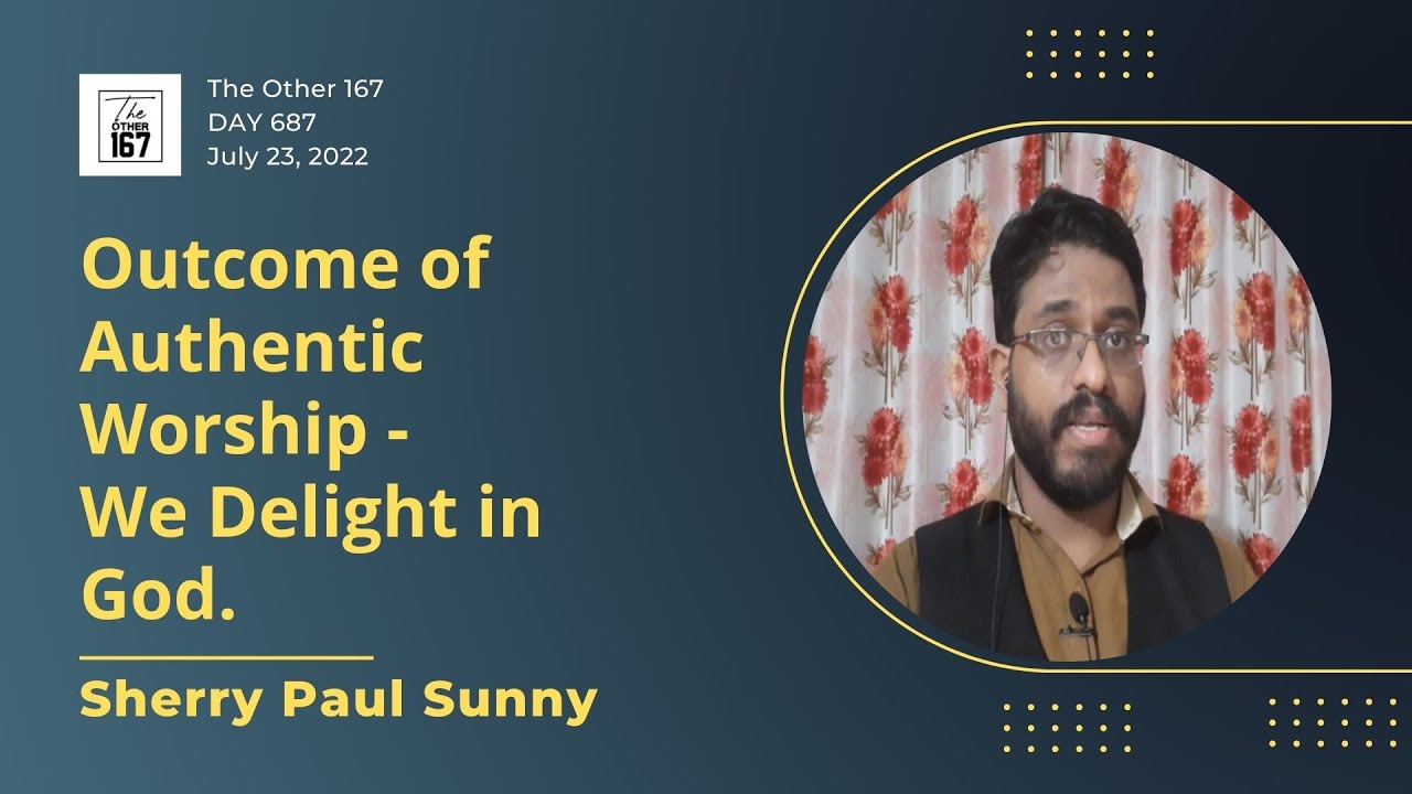 Outcome of Authentic Worship - We Delight in God | Sherry Paul Sunny ...