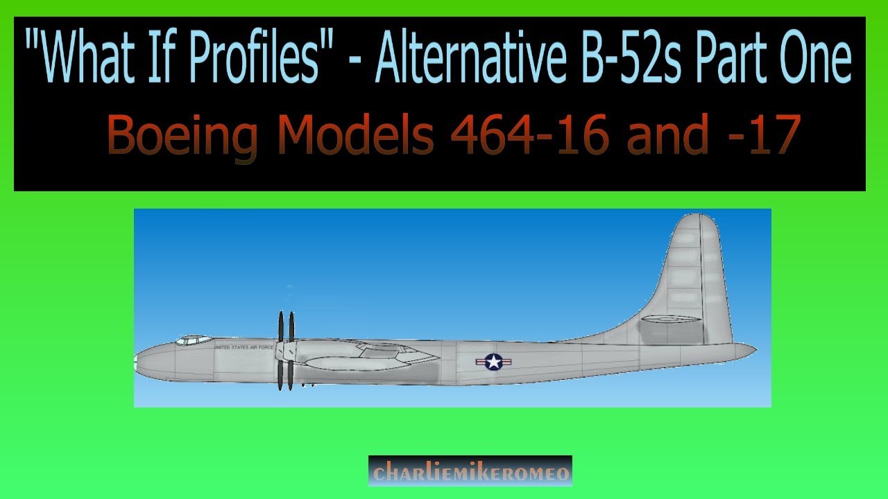 What-If Profiles: Alternative B-52: The Boeing Models 464-16 and -17 ...