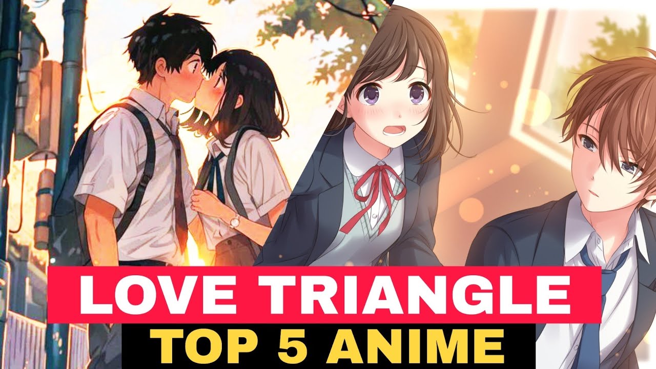 Top 5 Romance Anime with Love Triangle | Hindi - YouTube
