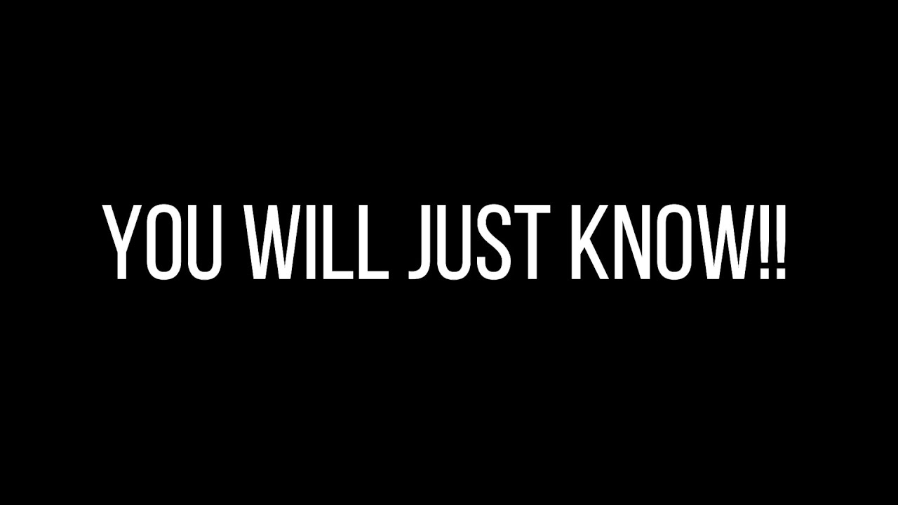 You will JUST KNOW!! - YouTube