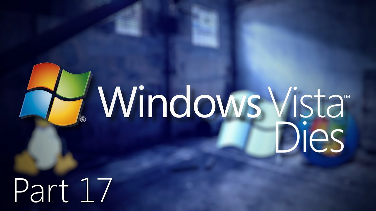 Windows Vista Dies Part 17 Remastered - Despair - YouTube
