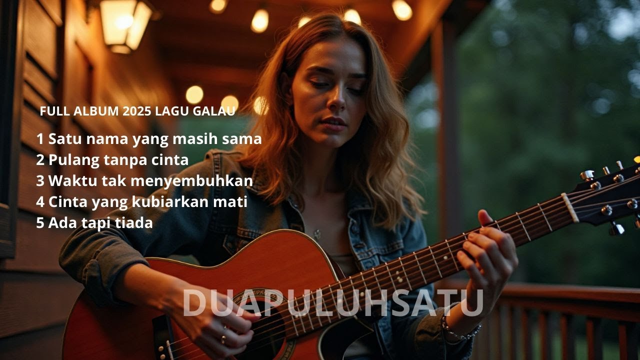 FULL ALBUM 2025 LAGU GALAU - full album terbaru 2025 - full album ...