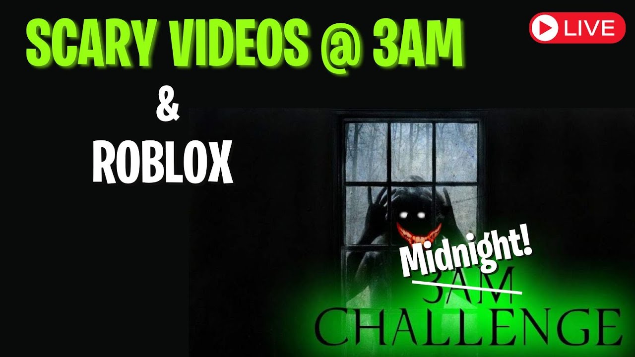 [3AM Challenge] Midnight Scary Videos and Roblox! - YouTube