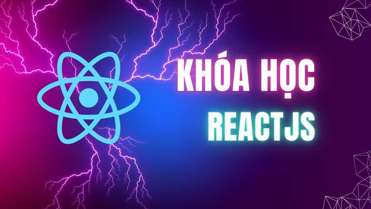 Giới Thiệu Nội Dung được Chia Sẻ Trong Khóa Học Reactjs Youtube