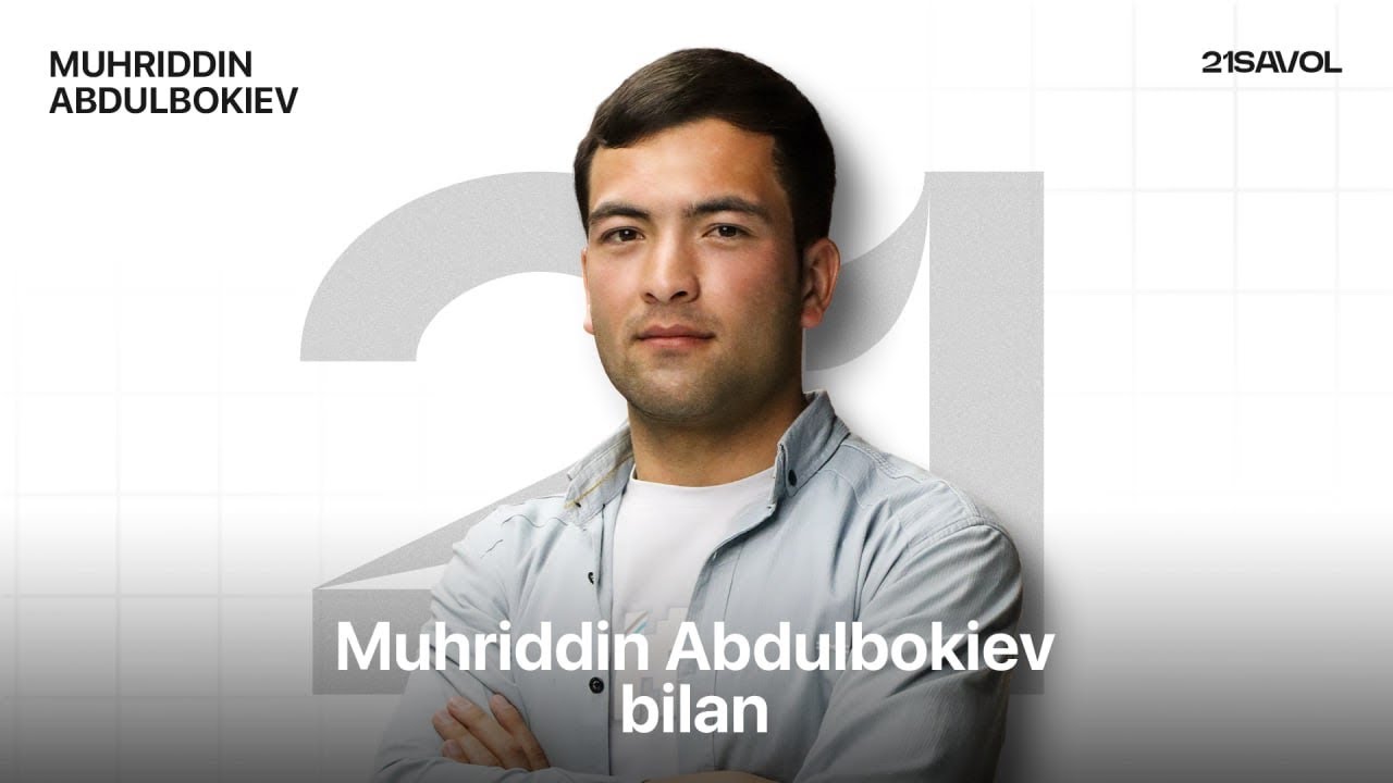 21 savol Muhriddin Abdulboqiyev bilan. - YouTube