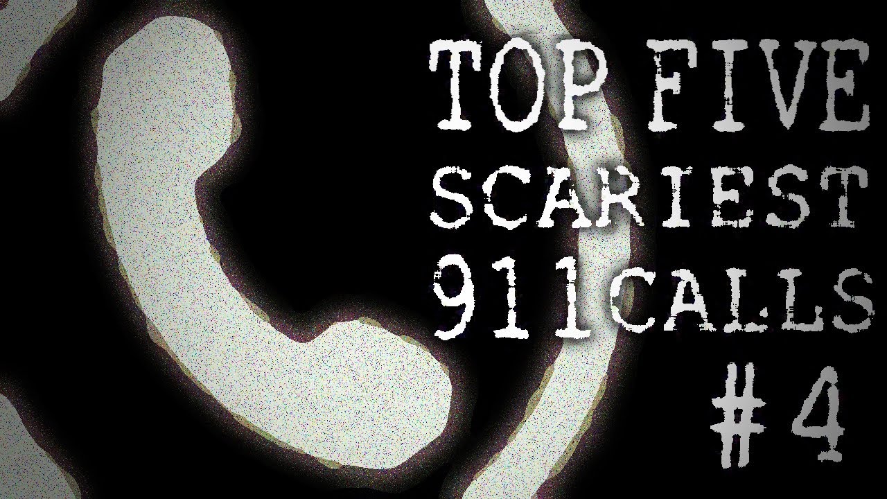 Top 5 Scariest 911 Calls 4 - YouTube