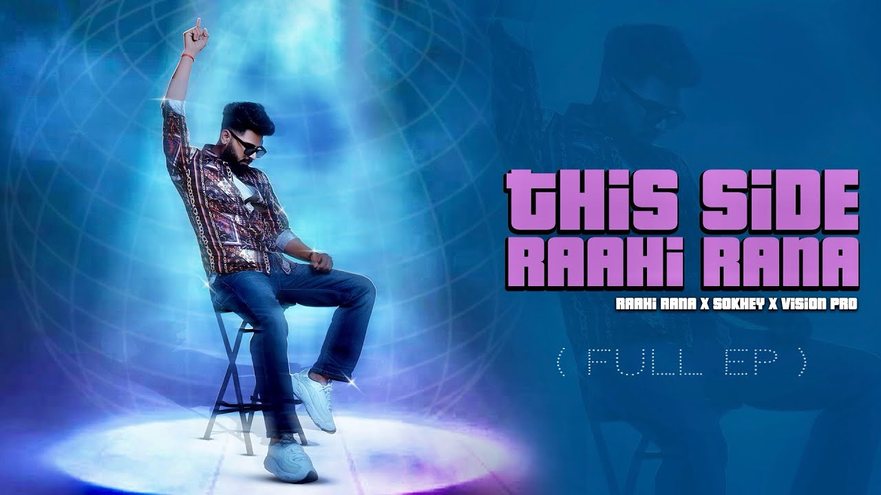THIS SIDE RAAHI RANA ( FULL EP ) | TSRR | RAAHI RANA | Sokhey | Vision ...