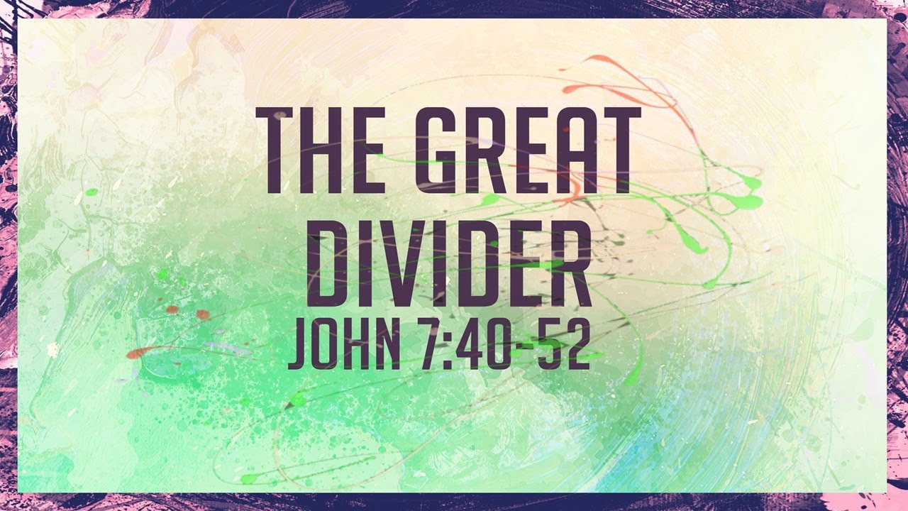 The Great Divider (John 7:40-52) - YouTube