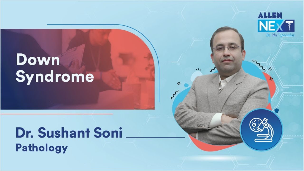 Down Syndrome By Dr. Sushant Soni | Pathology |@ALLENNExT - YouTube