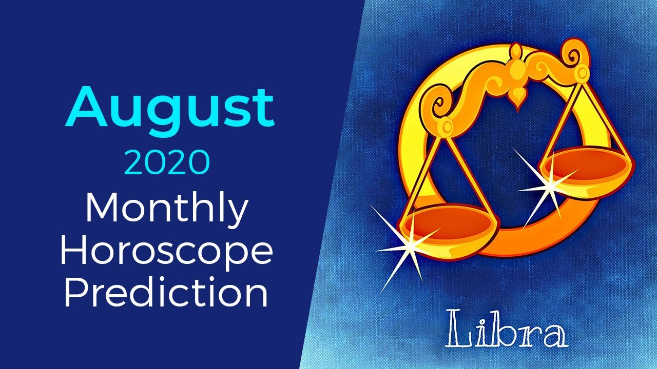 Libra August 2020 Monthly Horoscope Prediction | Libra Moon Sign ...