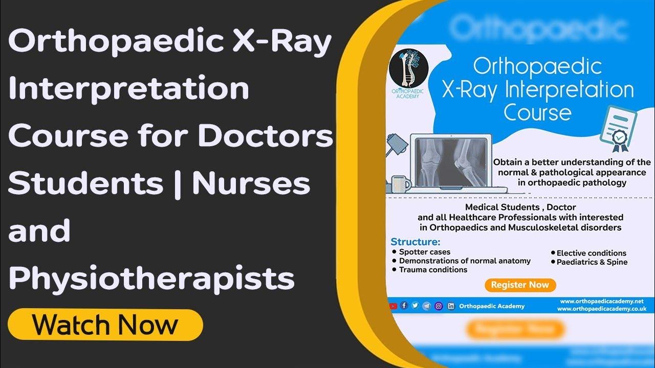 Orthopaedic X-Ray Interpretation Course for Doctors , Students , Nurses and Physiotherapists ...