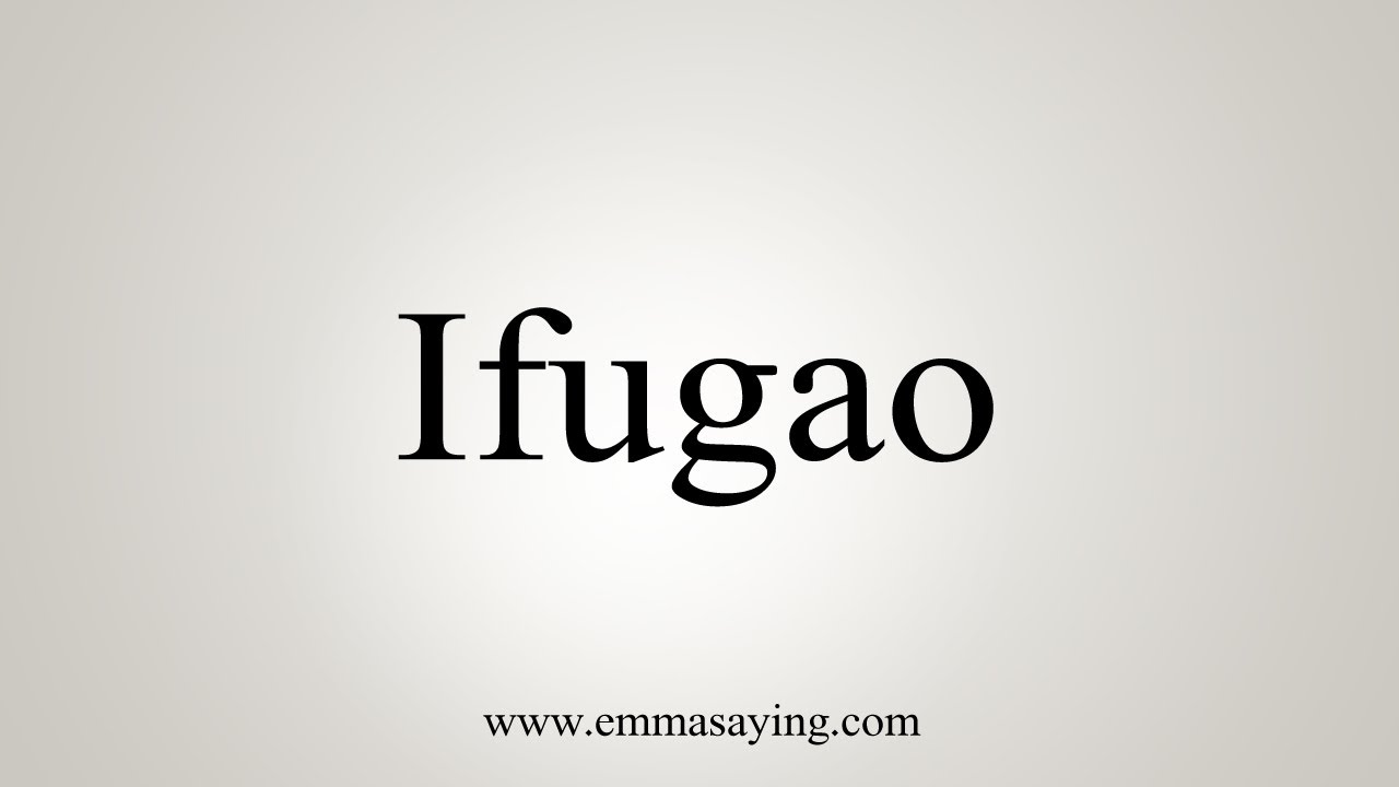 How To Say Ifugao - YouTube