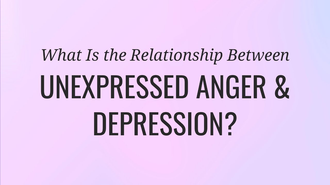 Unexpressed Anger and Depression: How Are They Related? - YouTube