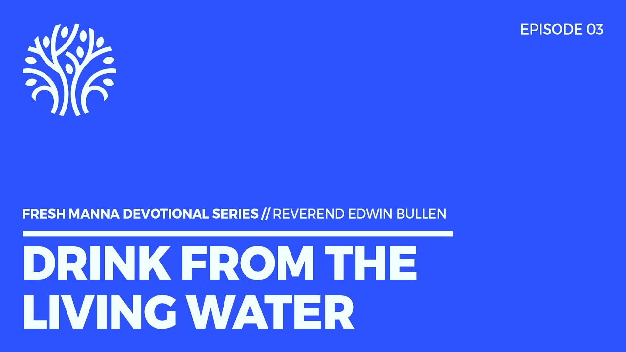 Drink From The Living Water | Fresh Manna Devotional Series | Reverend ...