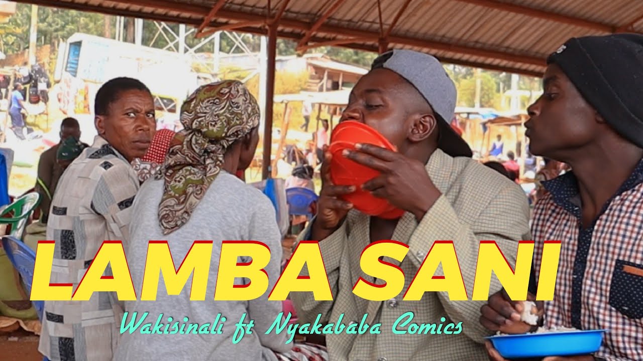 WAKISINALI - LAMBA SANI ft Nyakababa Comics (OFFICIAL VIDEO) 'Tamashani ...