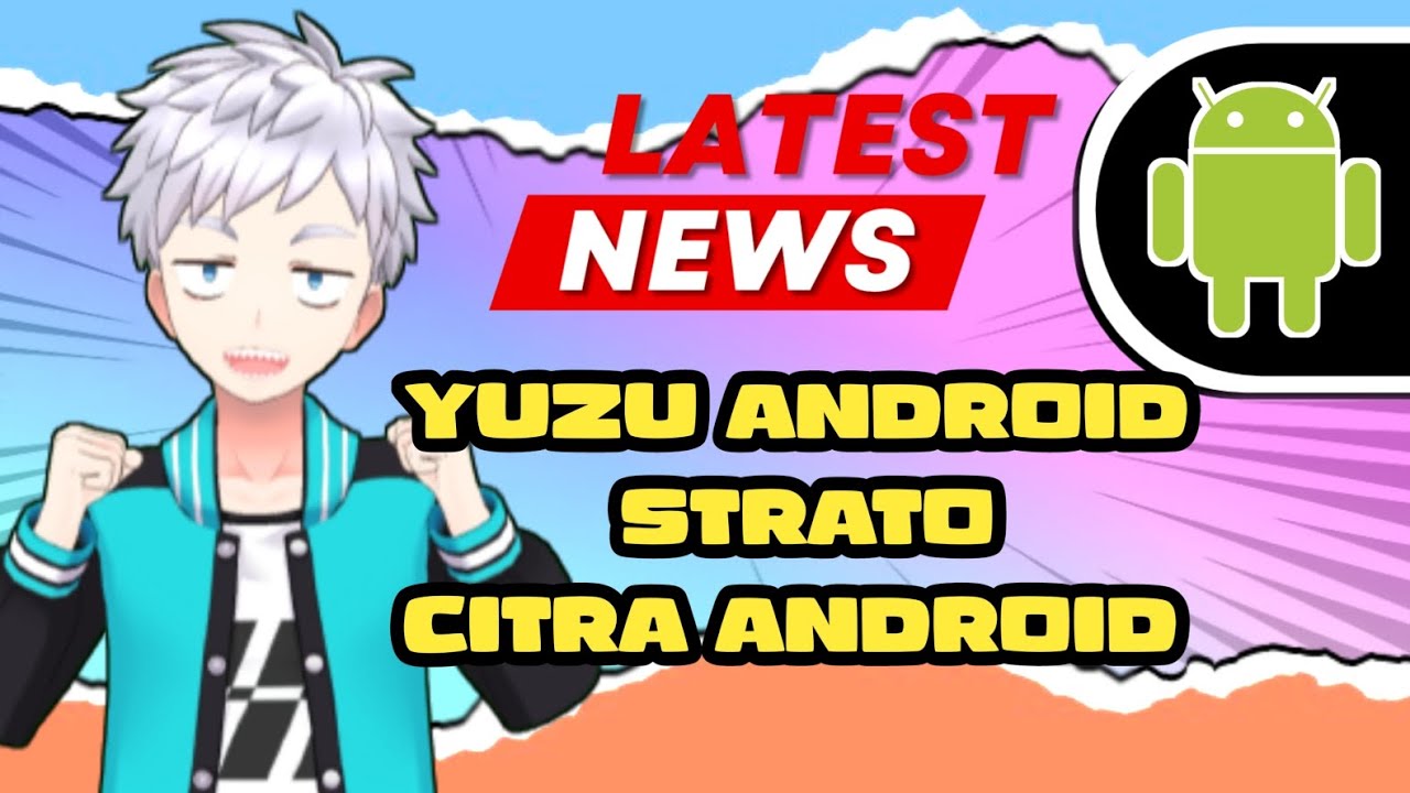 YUZU ANDROID MAINLINE AND EARLY ACCESS HUGE UPDATE! STRATO NEW GPU ...