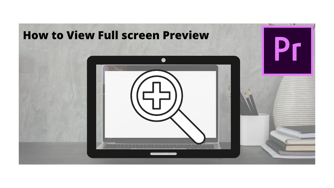 How to View Full screen Preview Premiere Pro 2021 - YouTube