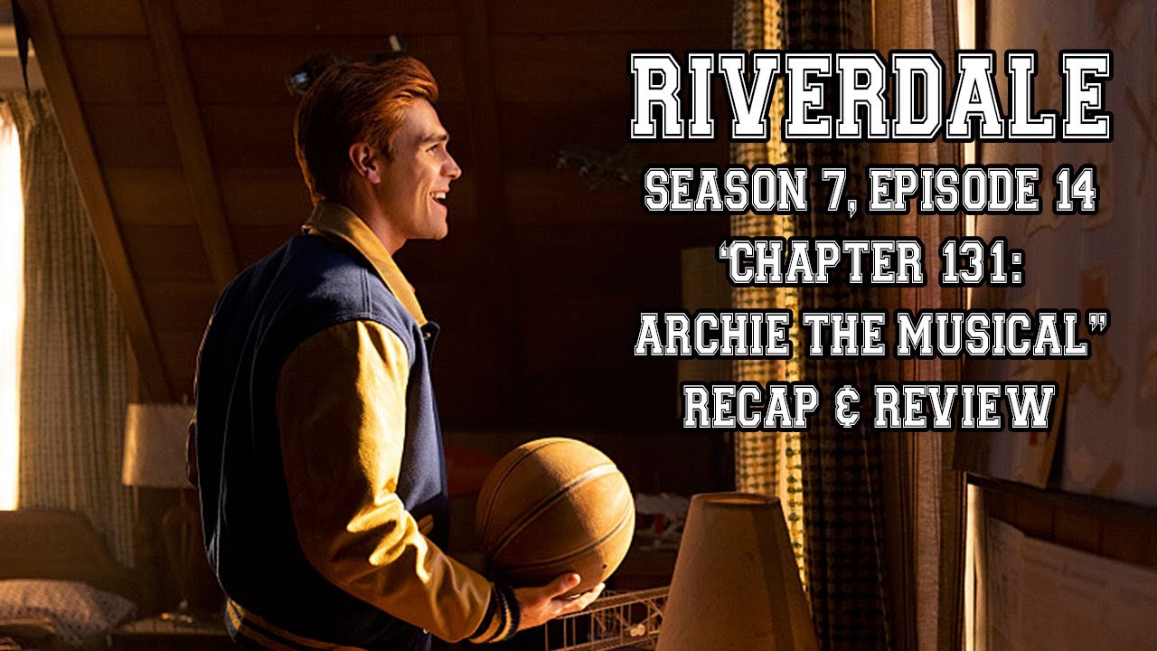Riverdale Season 7, Episode 14 "Chapter One Hundred Thirty-One: Archie ...