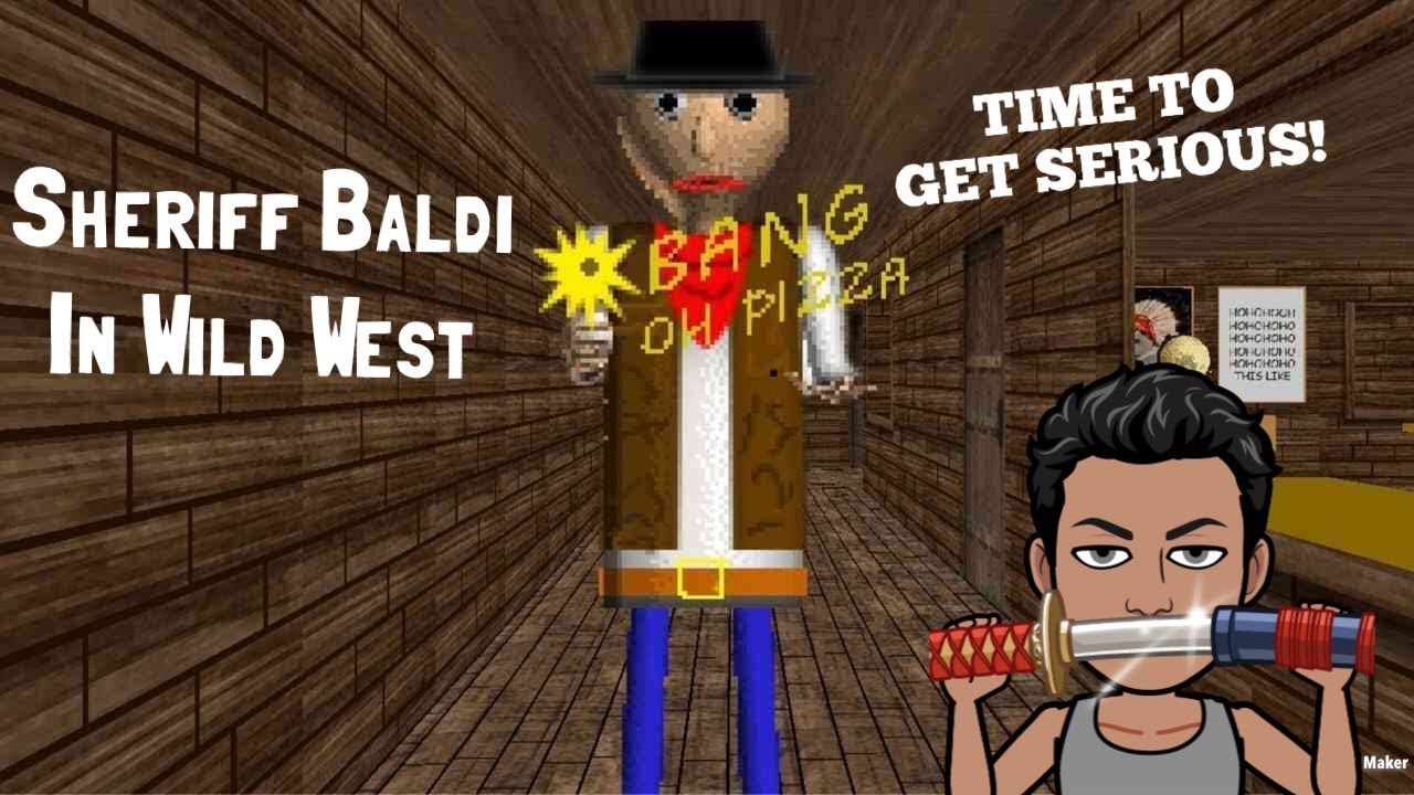 |TIME TO GET SERIOUS!| Sheriff Baldi In Wild West Gameplay - YouTube