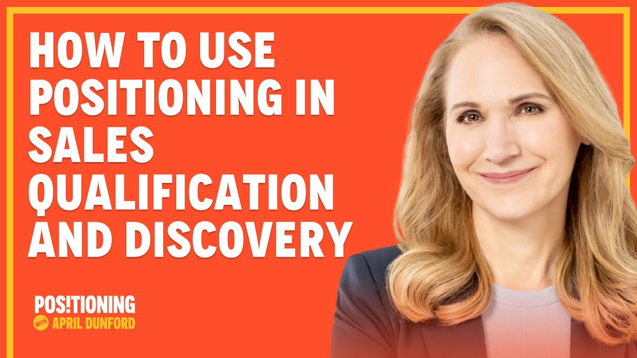 How to Use Positioning in Sales Qualification and Discovery - YouTube