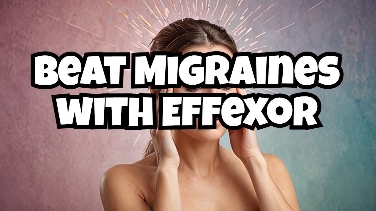 Understanding Effexor and its use for Migraine and Tension Headache ...