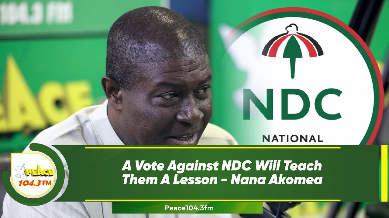 A Vote Against NDC Will Teach Them A Lesson - Nana Akomea - YouTube