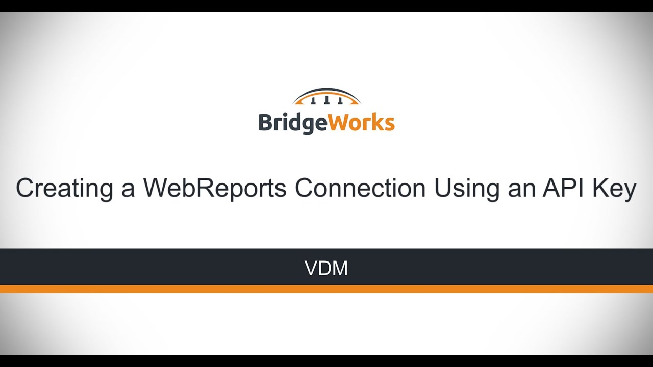 VDM - Creating a WebReports Connection Using an API Key - YouTube