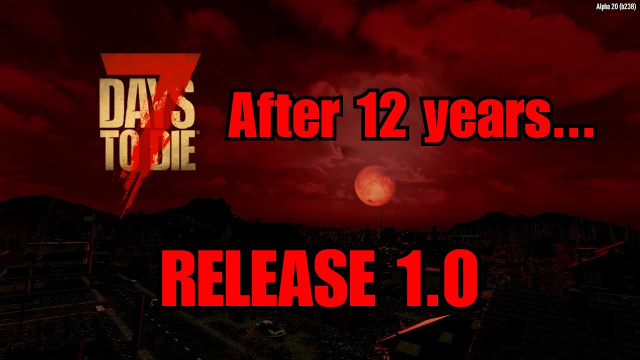 Why NOW is the time to buy 7 Days to Die | Release 1.0 first thoughts ...