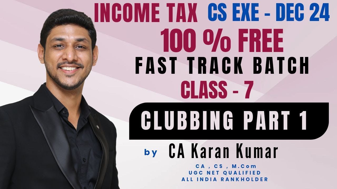INCOME TAX LEC-7 | CS EXE DEC 2024| FAST TRACK | TAX LAWS | REVISION| CA KARAN KUMAR # ...