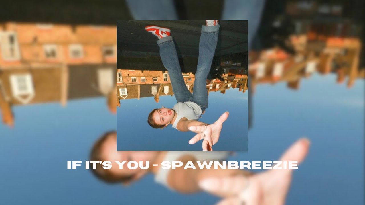 If it's you - Spawnbreezie ( Tiktok Version ) - YouTube