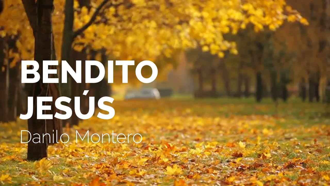 Danilo Montero - Bendito Jesús (Letra) - YouTube