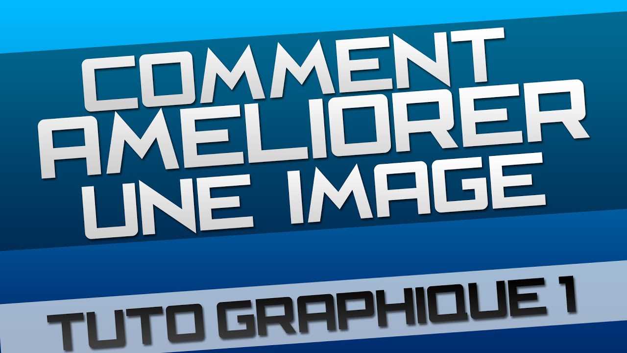 [TUTO] Améliorer une image sur photoshop CS6 ! / Tuto graphique - YouTube