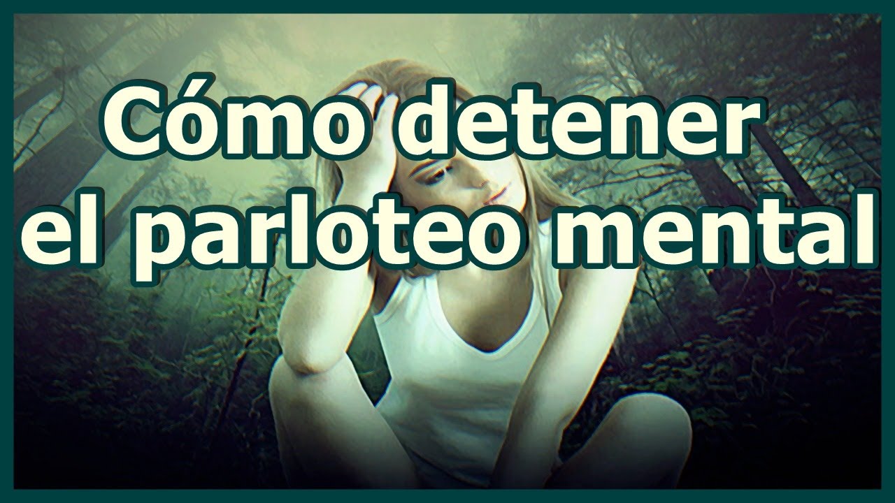 Como detener el parloteo mental - YouTube