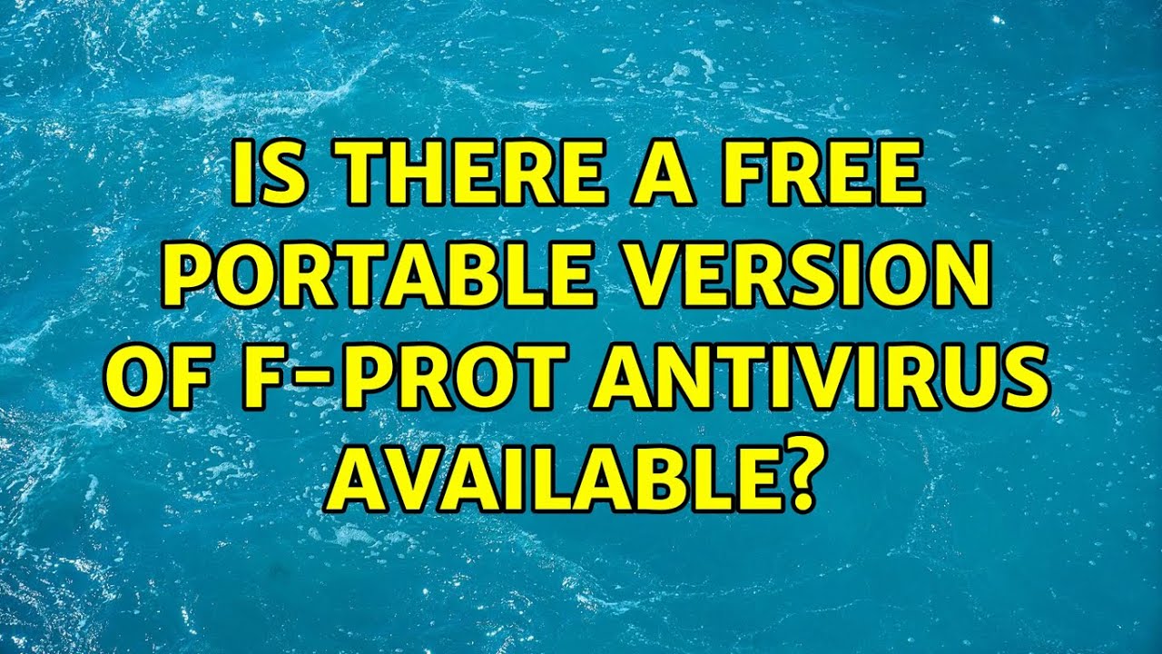 Is there a free portable version of F-Prot Antivirus available? (3 ...