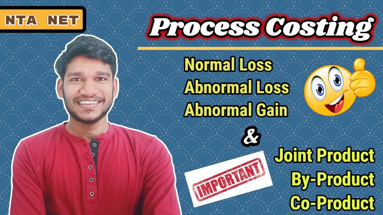 Process Costing || Normal/Abnormal Loss | Joint Product, By-Prodduct ...