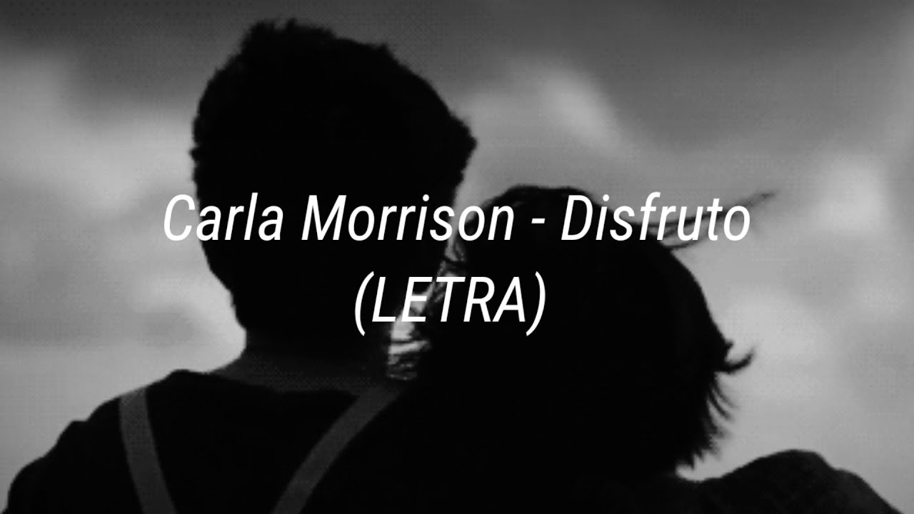 Carla Morrison - Disfruto (LETRA) - YouTube