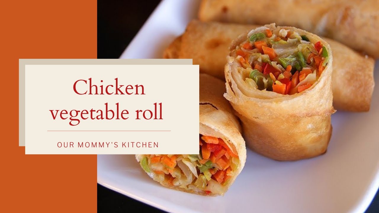 Chicken vegetable roll complete recipe by our mommy's kitchen - YouTube