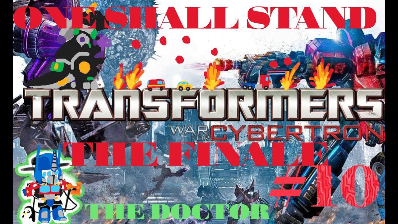 One Shall Stand TRANSFORMERS WFC The Finale PART 10 - YouTube